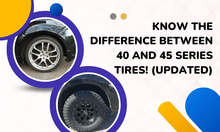 Know the Difference Between 40 and 45 Series Tires! (Updated) - Tire