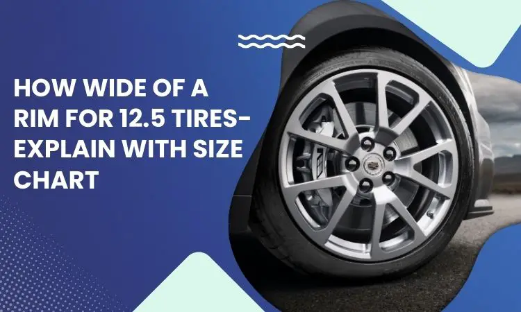How Wide of a Rim for 12.5 Tires Tire