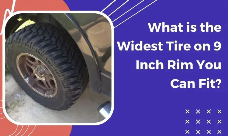 What is the Widest Tire on 9 Inch Rim You Can Fit? - Tire