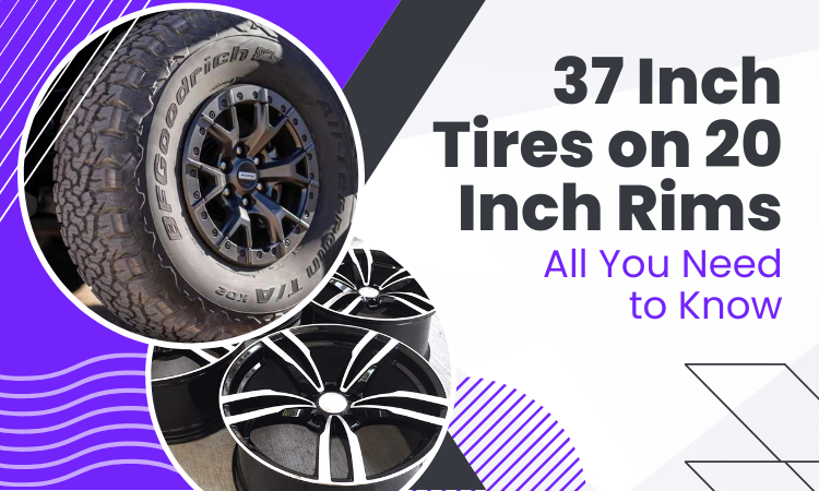37 Inch Tires on 20 Inch Rims: All You Need to Know - Tire